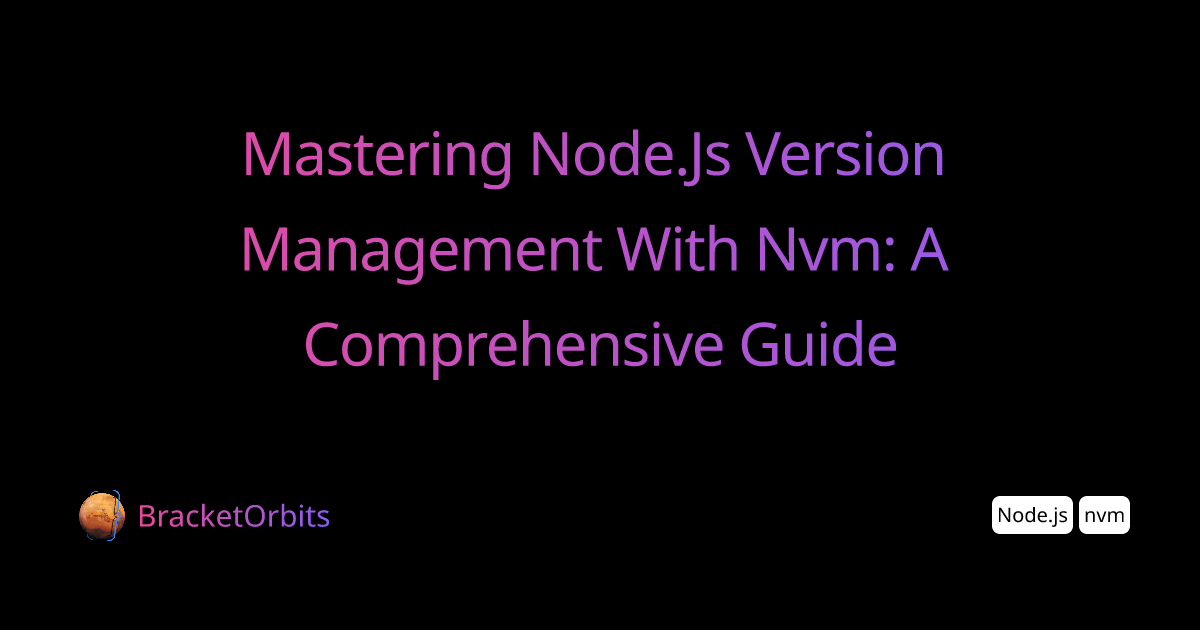 Mastering Node.js Version Management with nvm: A Comprehensive Guide ... Mastering Node.js Version Management with nvm: A Comprehensive Guide ...